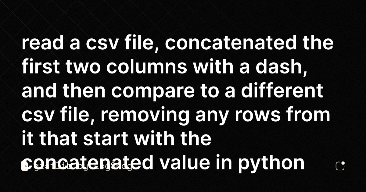 gistlib - read a csv file, concatenated the first two columns with a ... gistlib - read a csv file, concatenated the first two columns with a ...